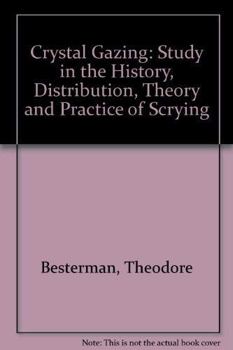 Crystal Gazing: Study in the History, Distribution, Theory and Practice ...