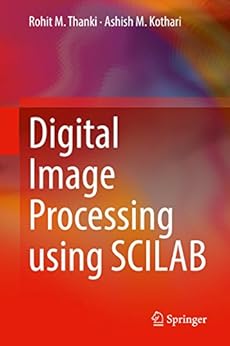 Digital Image Processing using SCILAB eBook : Thanki, Rohit M., Kothari, Ashish M.: Amazon.in ...