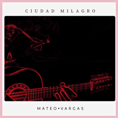 Play Ciudad Milagro by Mateo Vargas on Amazon Music