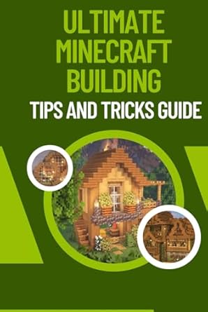 Ultimate Minecraft Building Tips And Tricks Guide Shazia Humera