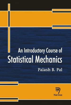 An Introductory Course of Statistical Mechanics: P.B. Pal ...