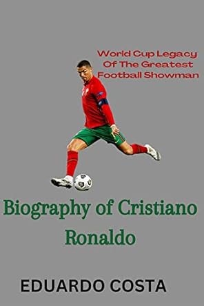 Amazon.com: Biography of Cristiano Ronaldo: World Cup Legacy Of The ...