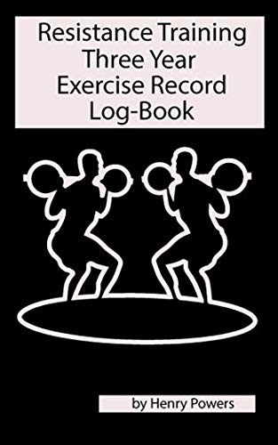 Resistance Training Three Year Exercise Record Log-Book: This Journal ...