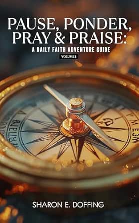 Pause, Ponder, Pray & Praise: A daily faith adventure guide eBook : E ...