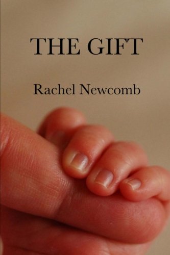 The Gift: Newcomb, Rachel: 9781490373300: Amazon.com: Books