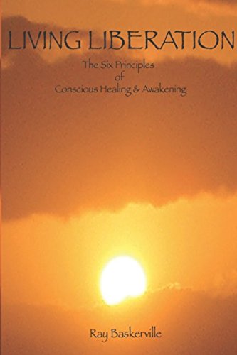 Living Liberation: The Six Principles of Conscious Healing & Awakening ...
