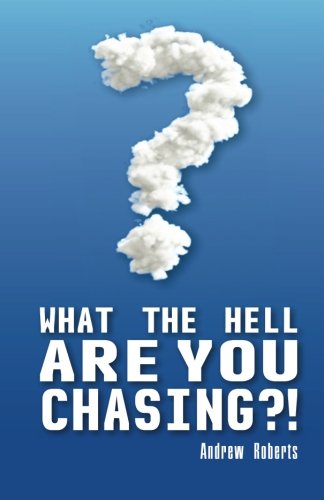 What the Hell Are You Chasing: Roberts, Andrew: 9780646561493: Amazon ...