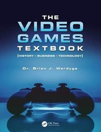 The Video Games Textbook: History • Business • Technology ...