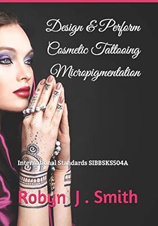 Design & Perform Cosmetic Tattooing Micropigmentation: Follows ...