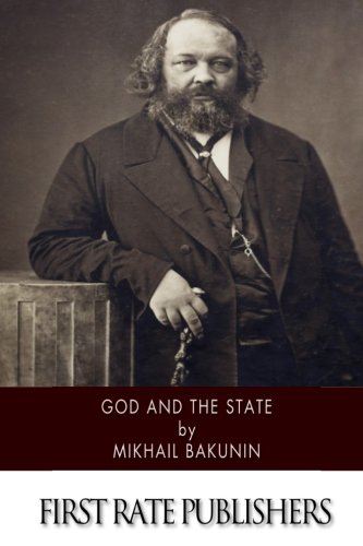 God and the State: Bakunin, Mikhail, Tucker, Benjamin R.: 9781499681161 ...
