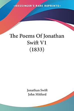 The Poems Of Jonathan Swift V1 (1833): Swift, Jonathan, Mitford, John ...