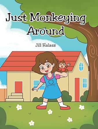 Just Monkeying Around: Halasz, Jill: 9798892437714: Amazon.com: Books