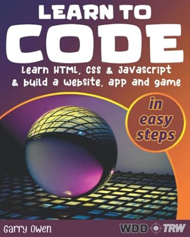 undefined | Learn to Code: Learn HTML, CSS and JavaScript and build a website, an app and a game