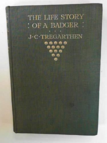 The Life Story of a Badger: Amazon.co.uk: Tregarthen, J. C.: Books