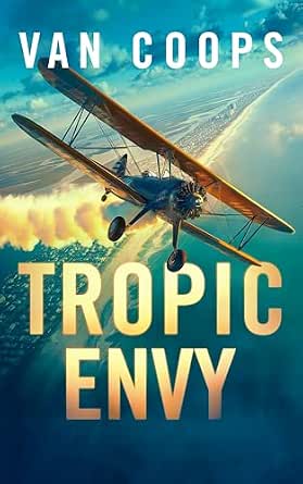 TROPIC ENVY: A Luke Angel Mystery (Archangel Aviation Thrillers Book 4 ...