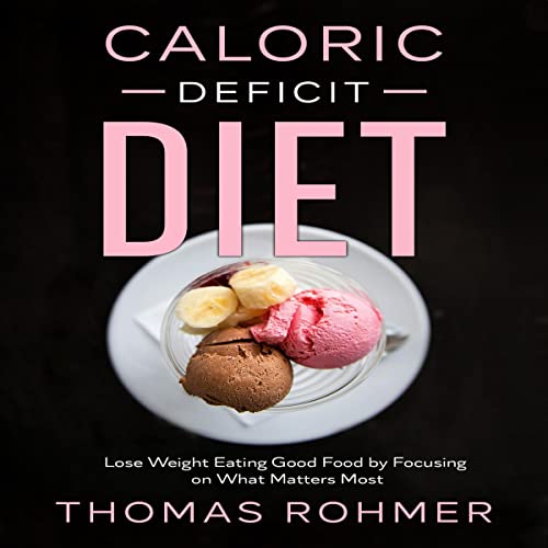 Amazon.com: Caloric Deficit Diet: Lose Weight Eating Good Food by ...
