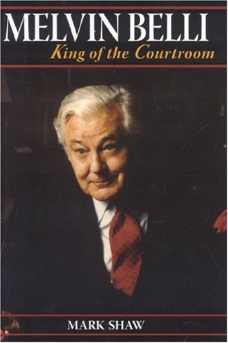 Melvin Belli: King of the Courtroom: Shaw, Mark: 9781569803240: Amazon ...