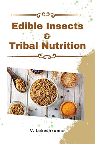 Edible Insects and Tribal Nutrition - Insect Gourmet - Your guide to ...