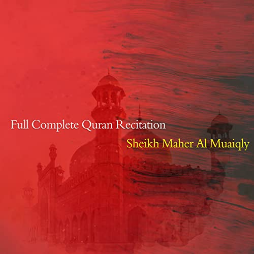 Amazon MusicでSheikh Maher Al MuaiqlyのFull Complete Quran Recitationを再生する