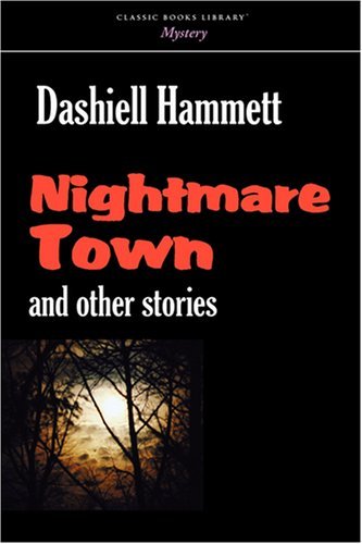 Nightmare Town by Dashiel Hammett (2008-07-30): unknown author: Amazon ...