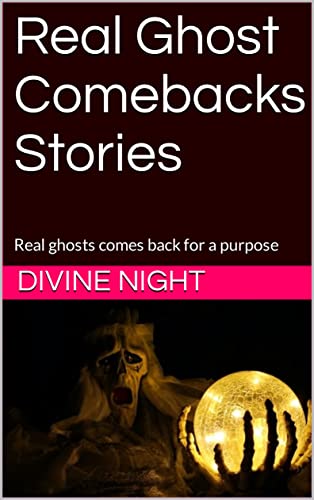 Real Ghost Comeback Stories: Real ghosts comes back for a purpose ...