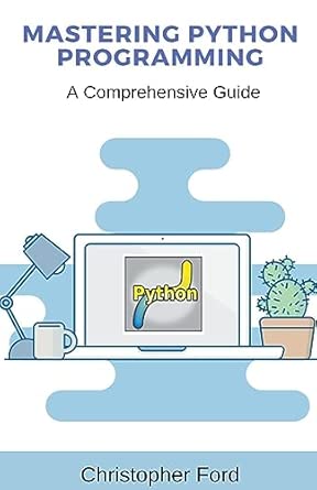 Mastering Python Programming: A Comprehensive Guide : Ford, Christopher ...