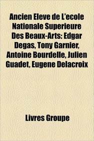 Amazon.in: Buy Ancien L Ve De L' Cole Nationale Sup Rieure Des Beaux-Arts: Edgar Degas, Tony ...