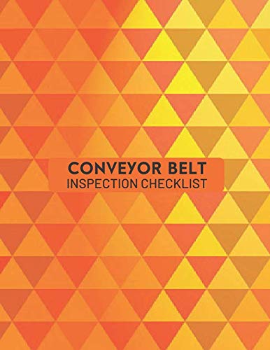 Conveyor Belt Inspection Checklist: Conveyor Belt Maintenance Logbook ...