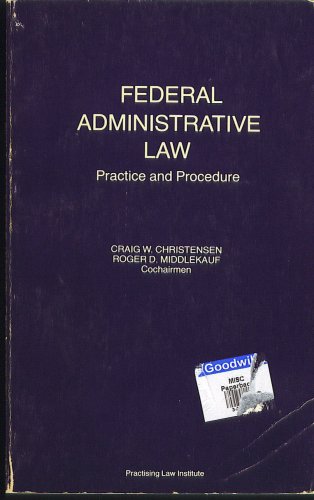 Federal Administrative Law Practice and Procedure: Craig W. Christensen ...
