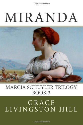 Miranda (Marcia Schuyler Trilogy): Hill, Grace Livingston ...