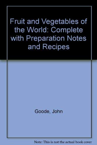 Fruit and Vegetables of the World: Goode, John, Wilson, Carol ...