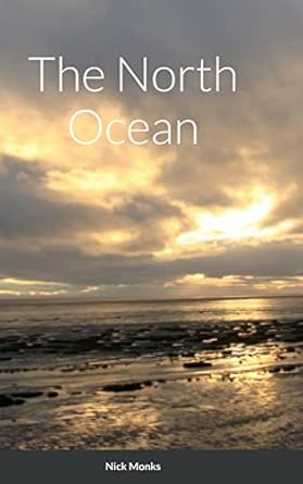 The North Ocean: Amazon.co.uk: Monks, Nick: 9781471072055: Books