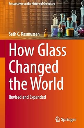 How Glass Changed the World: Revised and Expanded : Rasmussen, Seth C ...