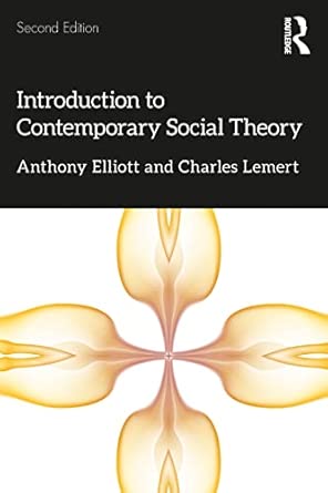 INTRODUCTION TO CONTEMPORARY SOCIAL THEORY, 2ND EDITION : Elliott ...