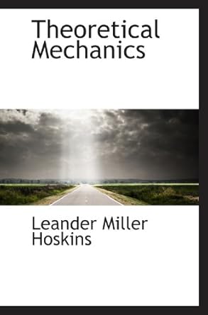 Amazon.com: Theoretical Mechanics: 9781116783964: Hoskins, Leander ...