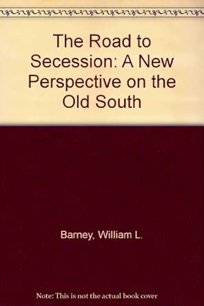 The Road to Secession: A New Perspective on the Old South: William L ...