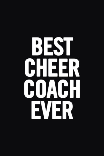Best Cheer Coach Ever: Ruled, 100 Pages, Funny Notebook, perfect ...