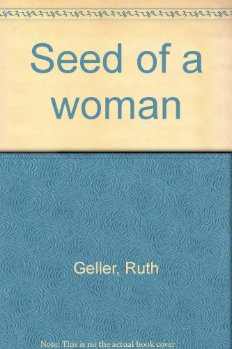 Seed of a woman: Ruth Geller: 9780960300808: Amazon.com: Books