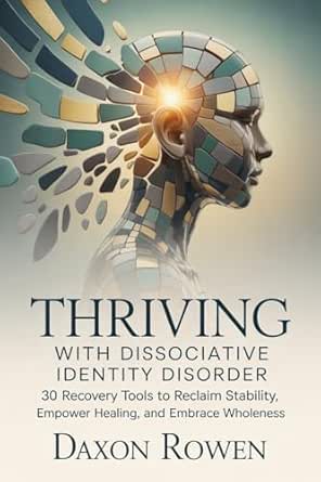 Thriving with Dissociative Identity Disorder : 30 Recovery Tools to ...