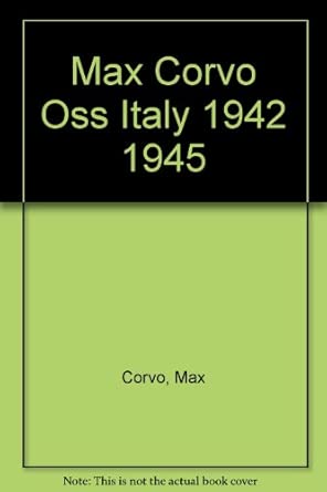 Max Corvo Oss Italy 1942 1945: Max Corvo: Amazon.com: Books