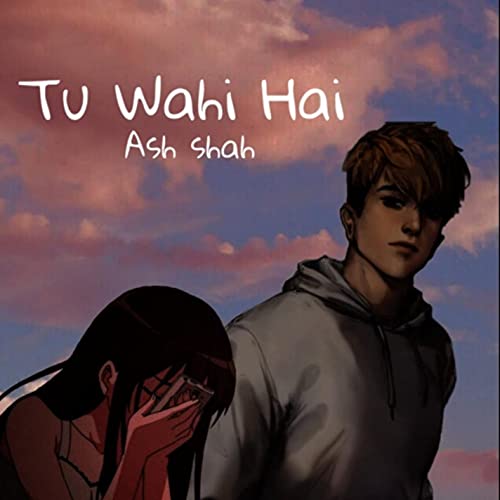 Tu Wahi Hai de Ash Shah en Amazon Music Unlimited