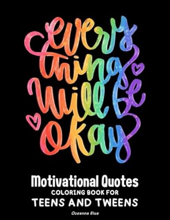 Motivational Quotes Coloring Book for Teens and Tweens: A Collection of ...