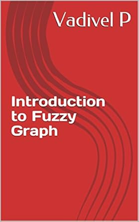 Amazon.com: Introduction to Fuzzy Graph eBook : P, Vadivel: Kindle Store