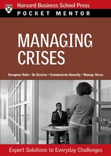 Managing Crises: Expert Solutions to Everyday Challenges (Pocket Mentor ...