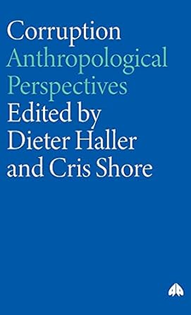 Corruption: Anthropological Perspectives (Anthropology, Culture and ...