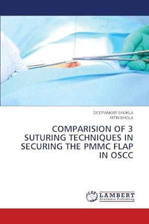 COMPARISION OF 3 SUTURING TECHNIQUES IN SECURING THE PMMC FLAP IN OSCC | Amazon.com.br