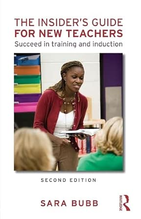 The Insider's Guide for New Teachers: Succeed in Training and Induction ...
