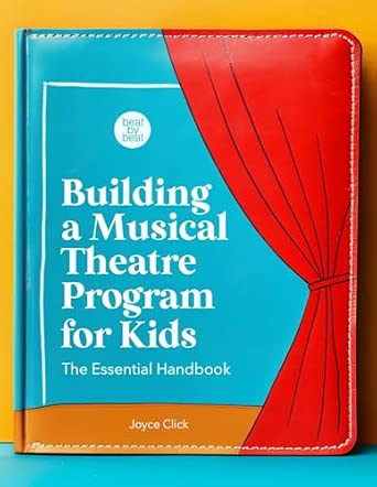 Building a Musical Theatre Program for Kids: The Essential Handbook ...