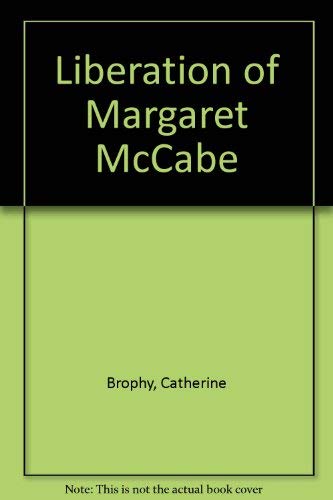 The liberation of Margaret McCabe: Brophy, Catherine: 9780863270680 ...