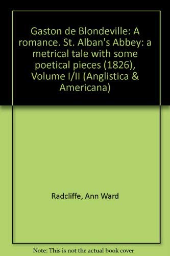 Gaston de Blondeville: A romance. St. Alban's Abbey: a metrical tale ...